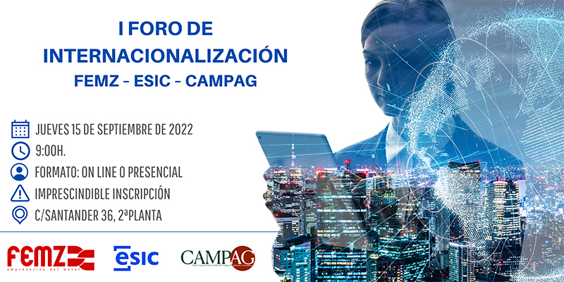 I FORO DE INTERNACIONALIZACIÓN FEMZ-ESIC-CAMPAG – FEMZ